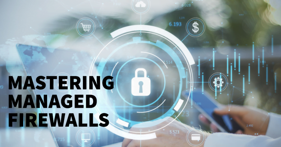 Mastering Managed Firewalls | Kwik Support